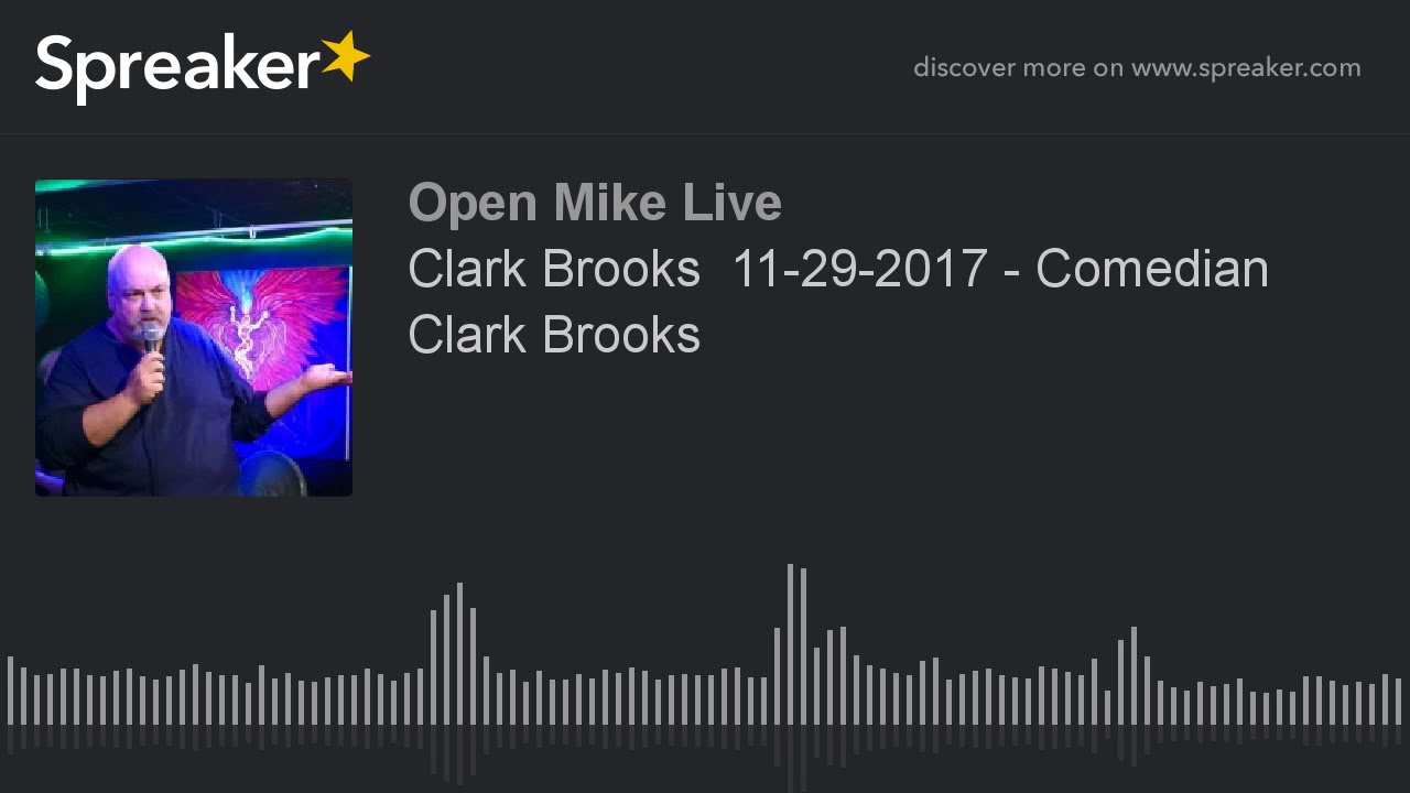 Clark Brooks 11-29-2017 - Comedian Clark Brooks - YouTube
