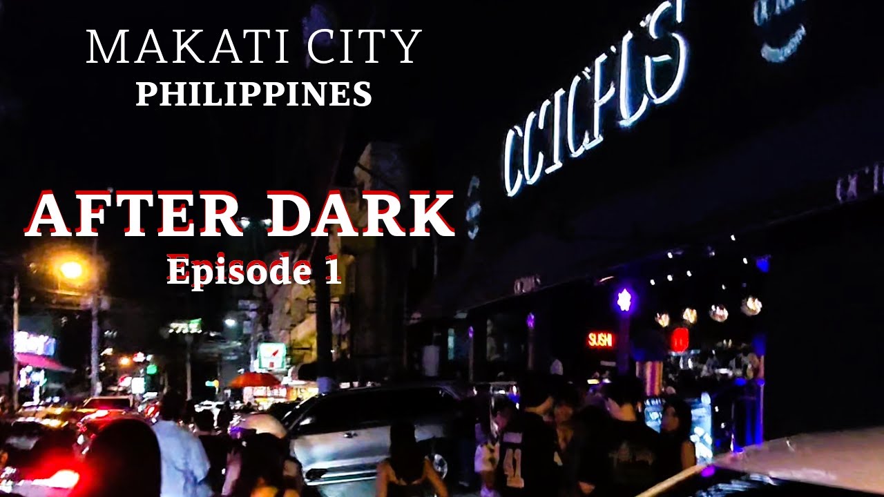 Makati City, Philippines AFTER DARK Episode 1 - YouTube