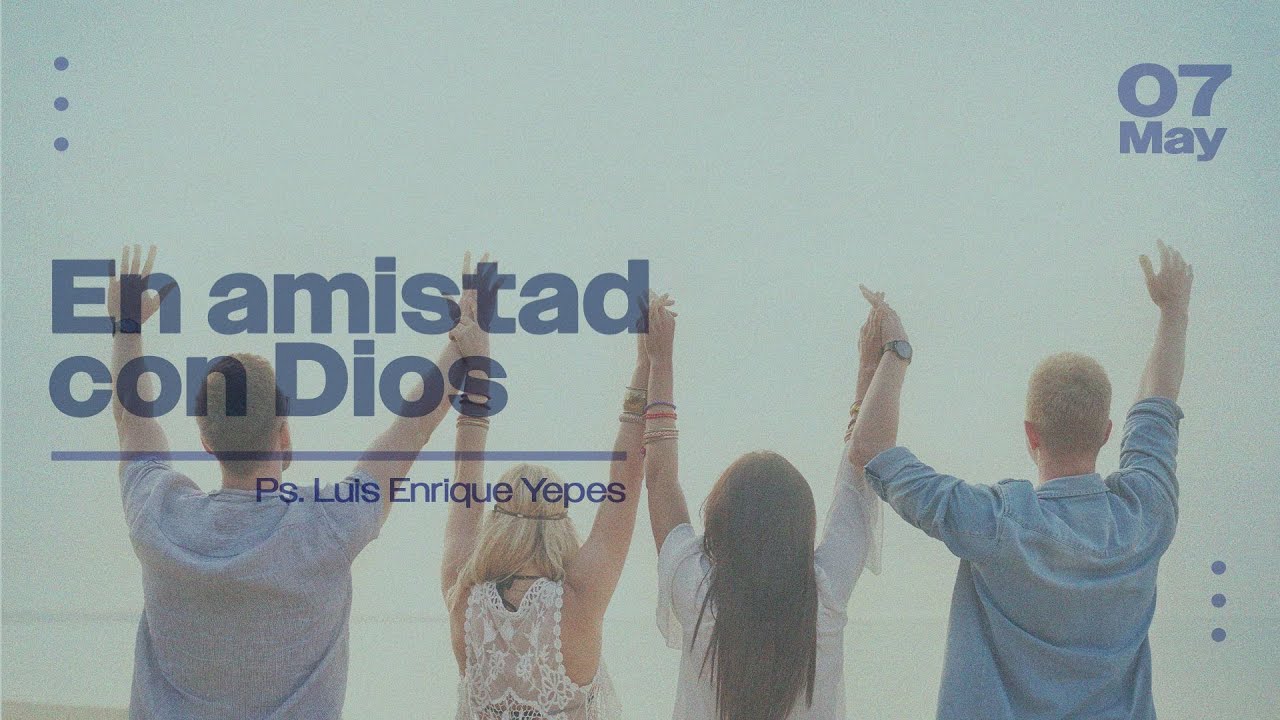 En amistad con Dios | 10:00 am | Pastor Luis Enrique Yepes - YouTube