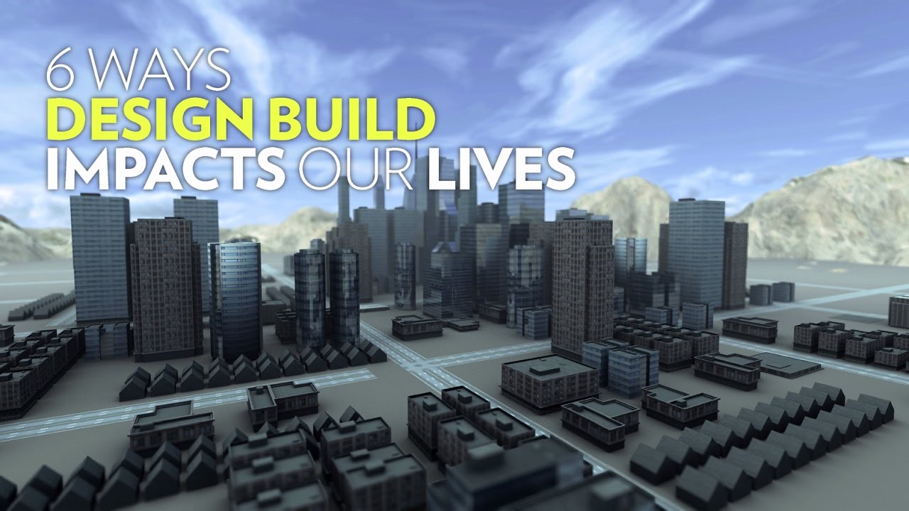 6 Ways Design-Build Impacts Our Lives - YouTube