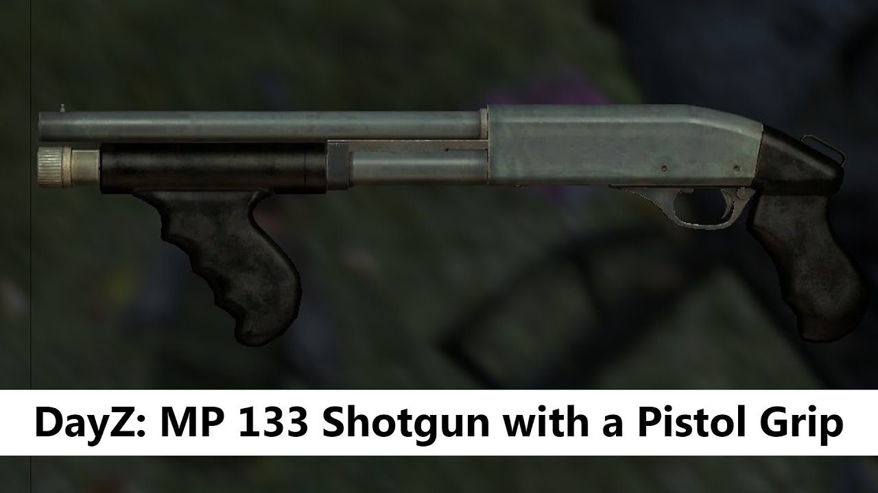 DayZ: MP-133 Shotgun (with a Pistol Grip) - YouTube