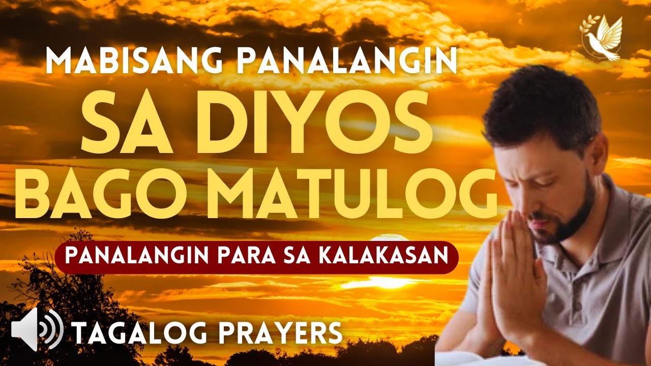 MABISANG PANALANGIN SA DIYOS BAGO MATULOG• PANALANGIN PARA SA KALAKASAN ...