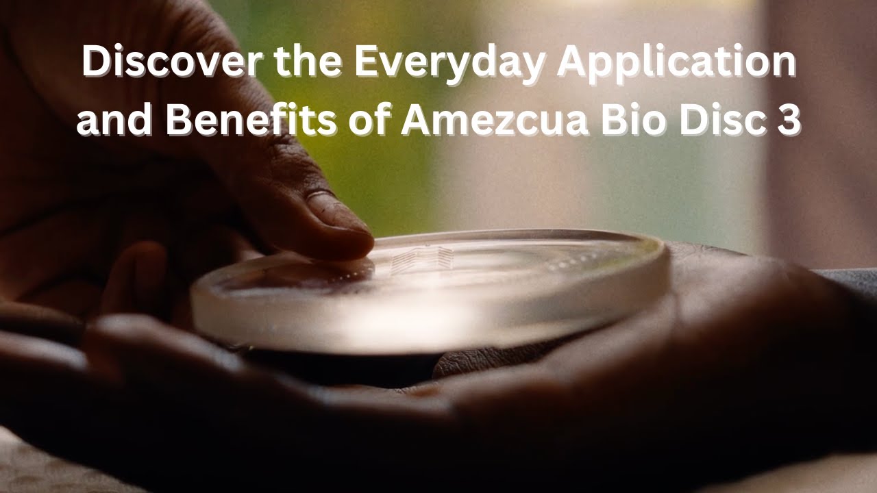 Discover the Everyday Application and Benefits of Amezcua Bio Disc 3 ...