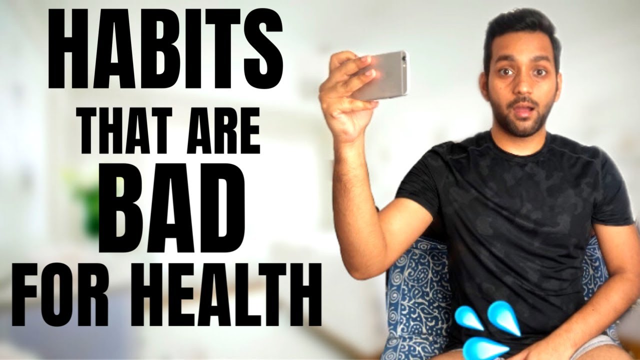 EVERYDAY HABITS THAT ARE BAD FOR YOUR HEALTH | Bad Habits You Must Stop ...