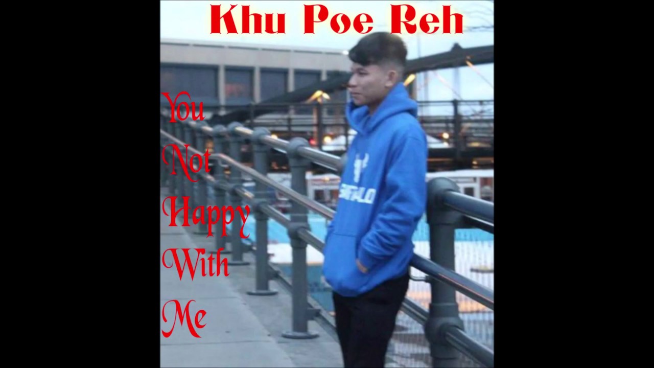 Karenni New Song 2019: You Not Happy With Me by Khu Poe Reh - YouTube