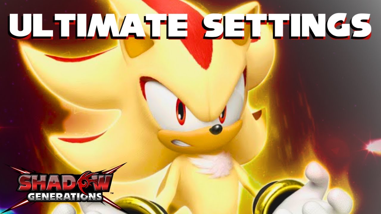 Settings that will make you feel SUPER SHADOW - Shadow Generations ...