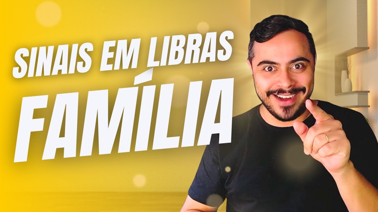 FAMÍLIA EM LIBRAS | Sinais no Contexto Familiar da Língua de Sinais ...