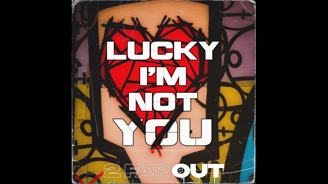 LUCKY I'M NOT YOU - 2 FAR OUT ( Lyric Video) - YouTube