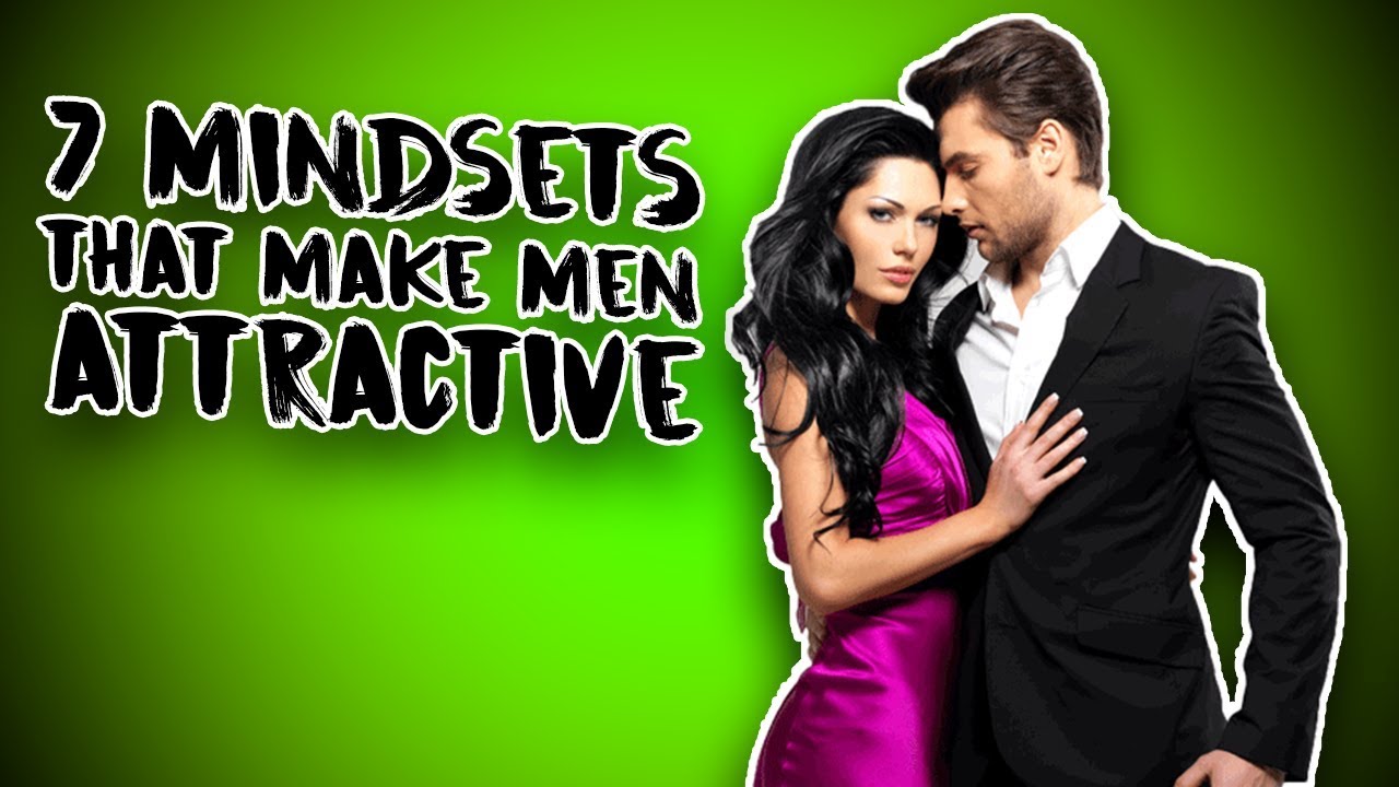 7 Mindsets That Make Men Attractive - YouTube