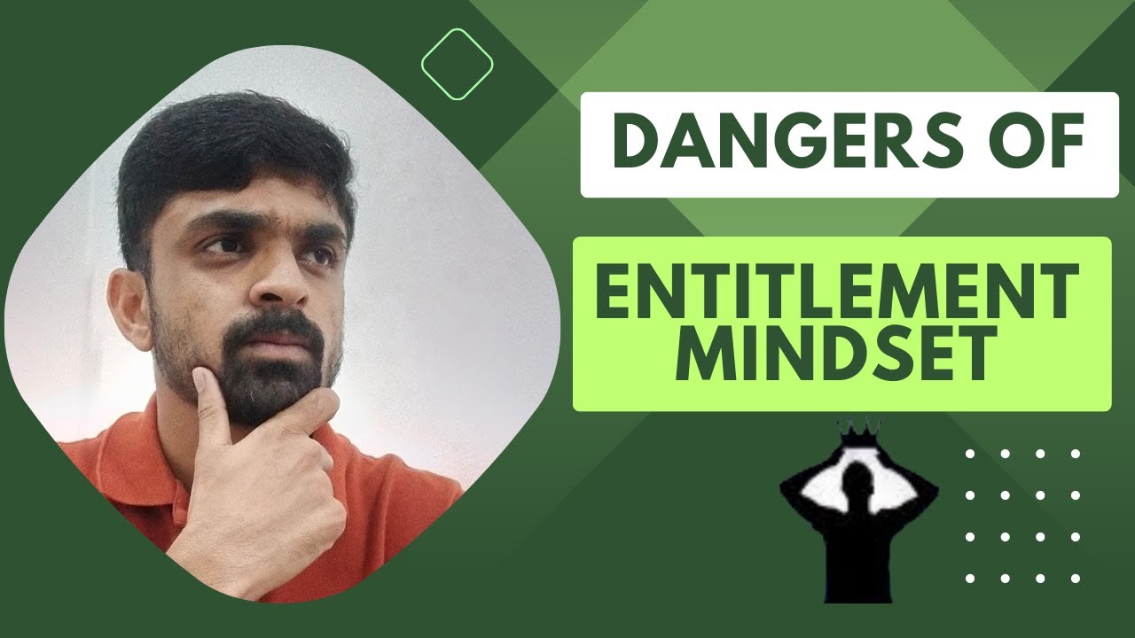 Entitlement Mindset and How it is stopping Humans to Achieve Desired ...
