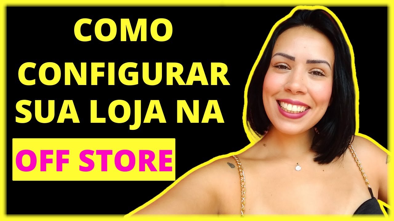 COMO CONFIGURAR SUA LOJA VIRTUAL NA OFF STORE | ** Site gratuito para ...