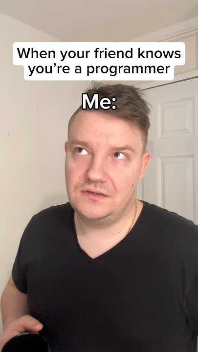When You Are A Programmer Developer Programmer Programming Coding Coder Funny Youtube