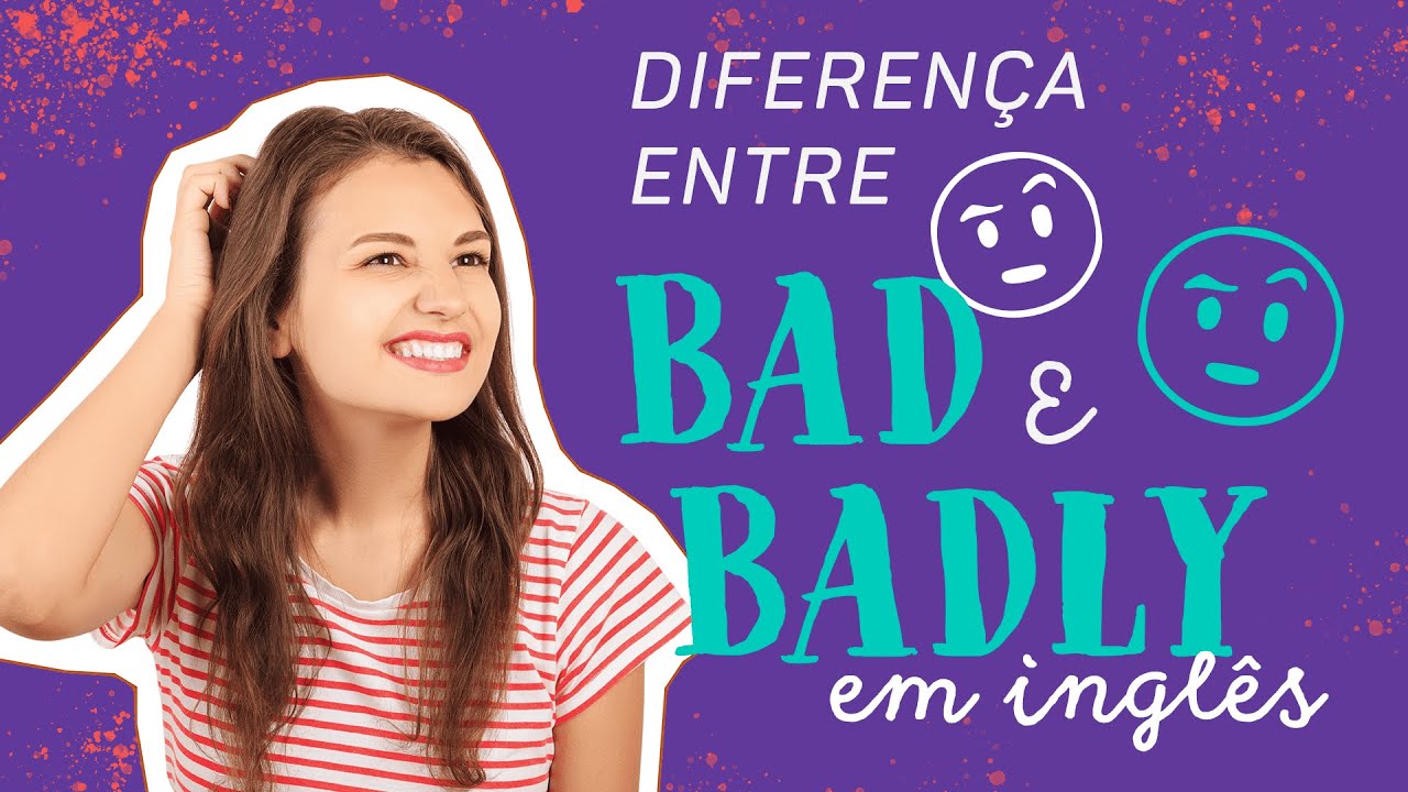 Você sabe a diferença entre “bad” e “badly” em inglês? - YouTube