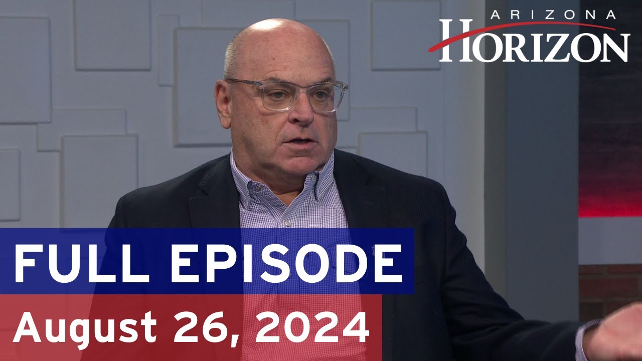 Arizona Horizon: August 26, 2024 - YouTube