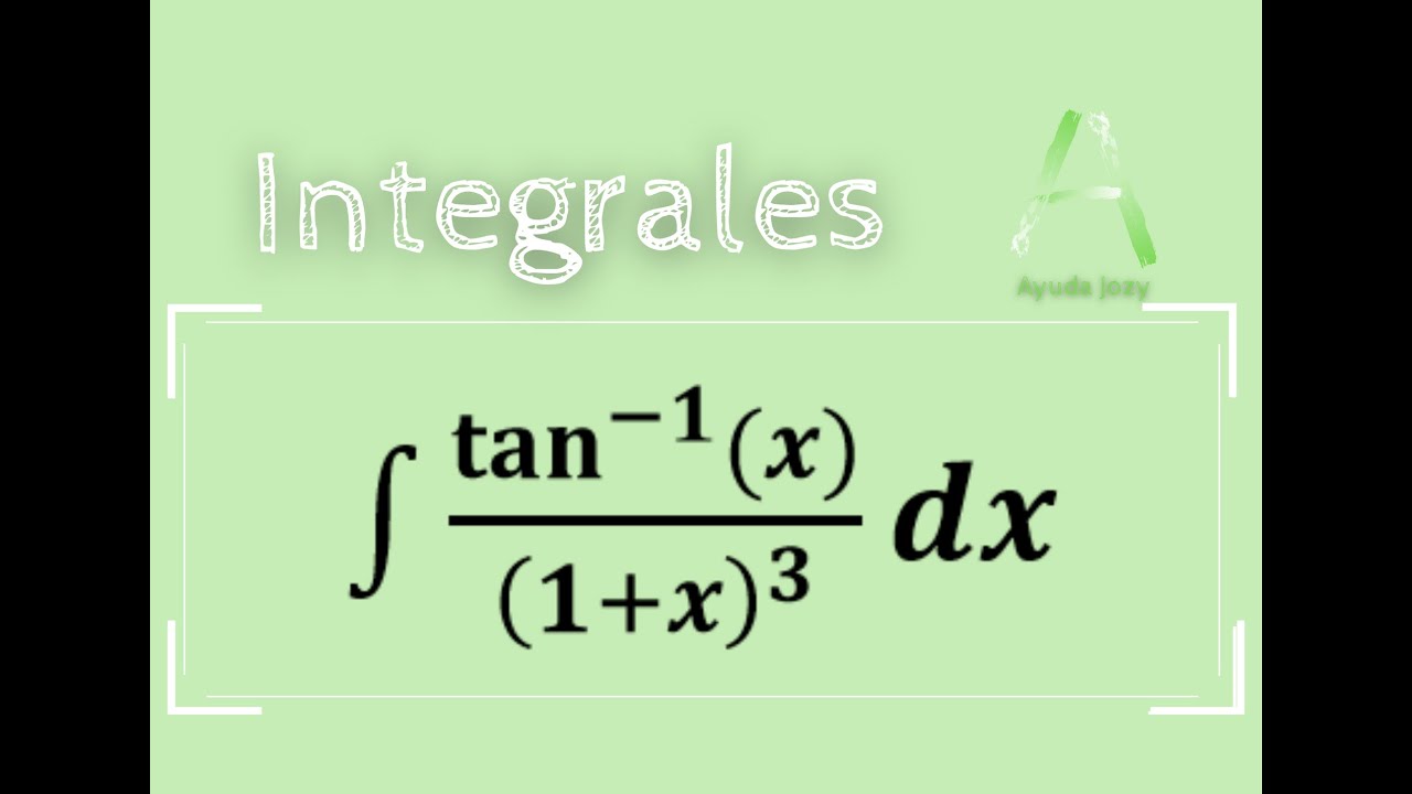 Ejercicio 195| Integral de (tan^(-1)⁡ (X))/ ((1+X)^3 dx - YouTube