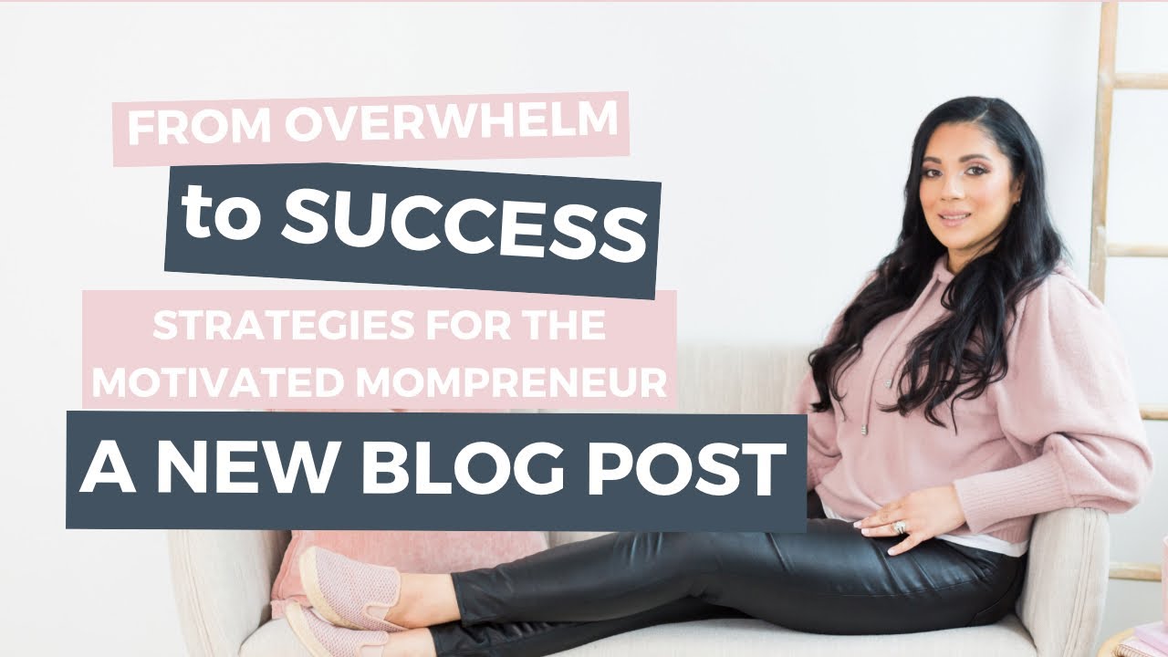 From Overwhelm to Success: Strategies for Motivated Mompreneurs - YouTube