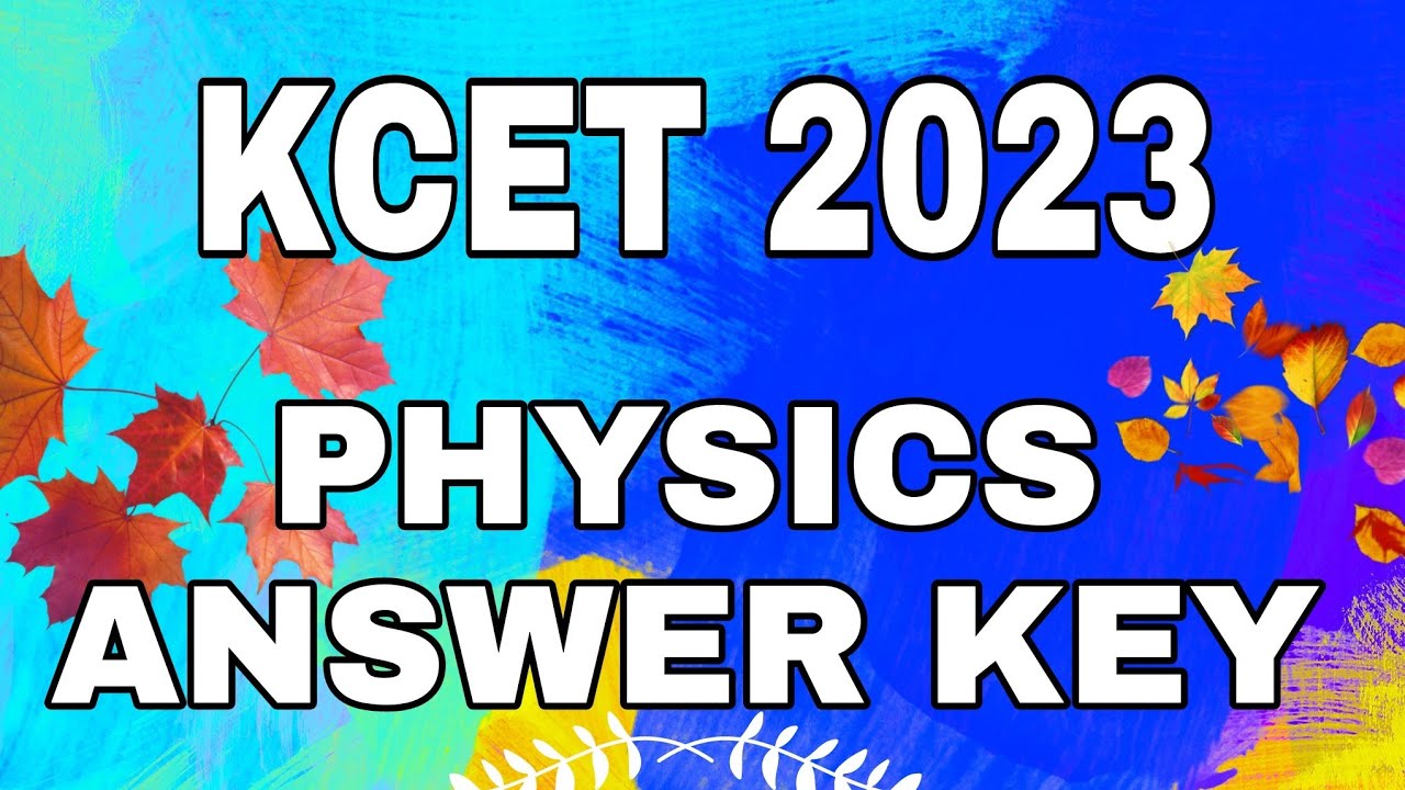 KCET PHYSICS ANSWER KEY 2023 | KCET 2023 PHYSICS ANSWER KEY 2023 | KCET ...