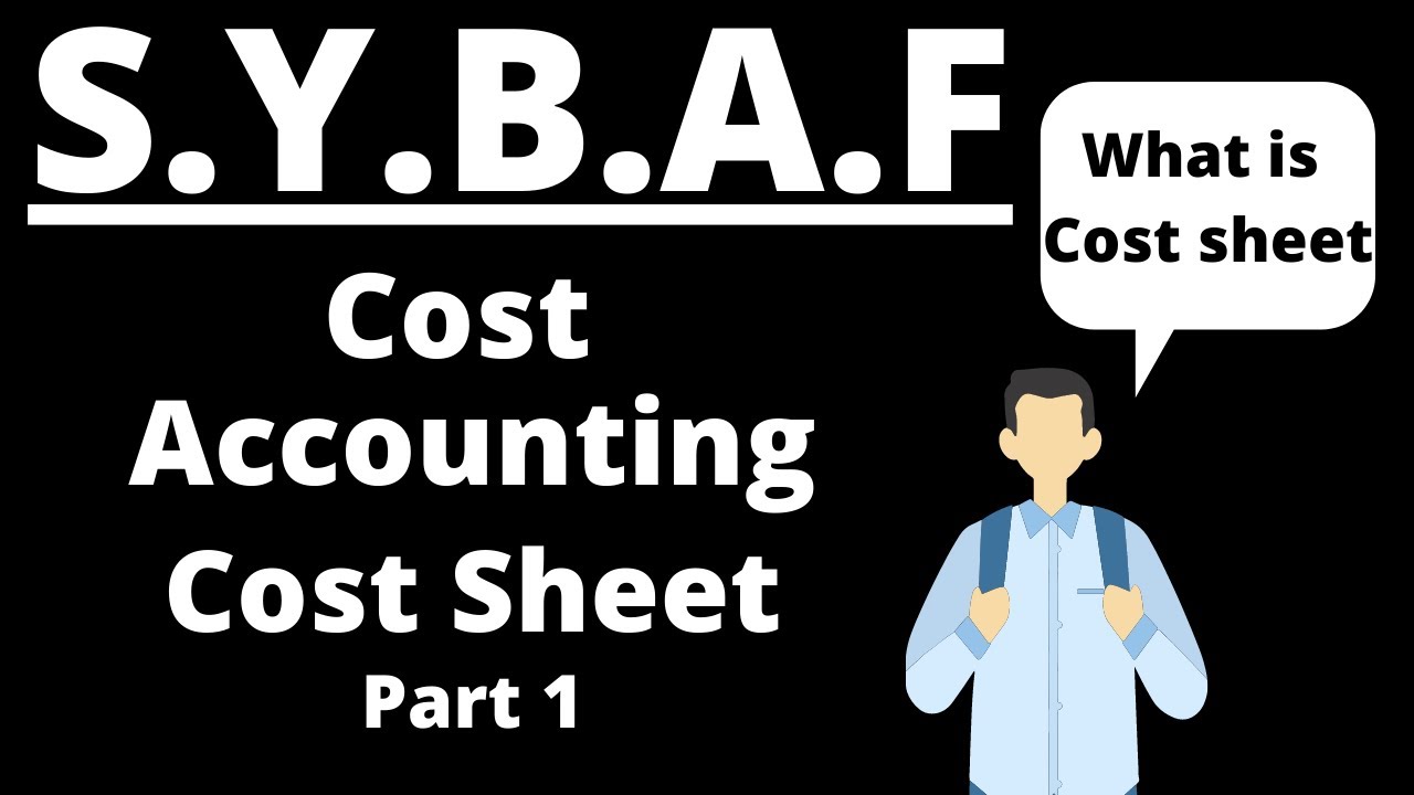 S Y B A F Cost Accounting Sem 3 Cost Sheet What Is Cost Sheet S Y B A F Cost Accounting Sem 3 Cost Sheet What Is Cost Sheet
