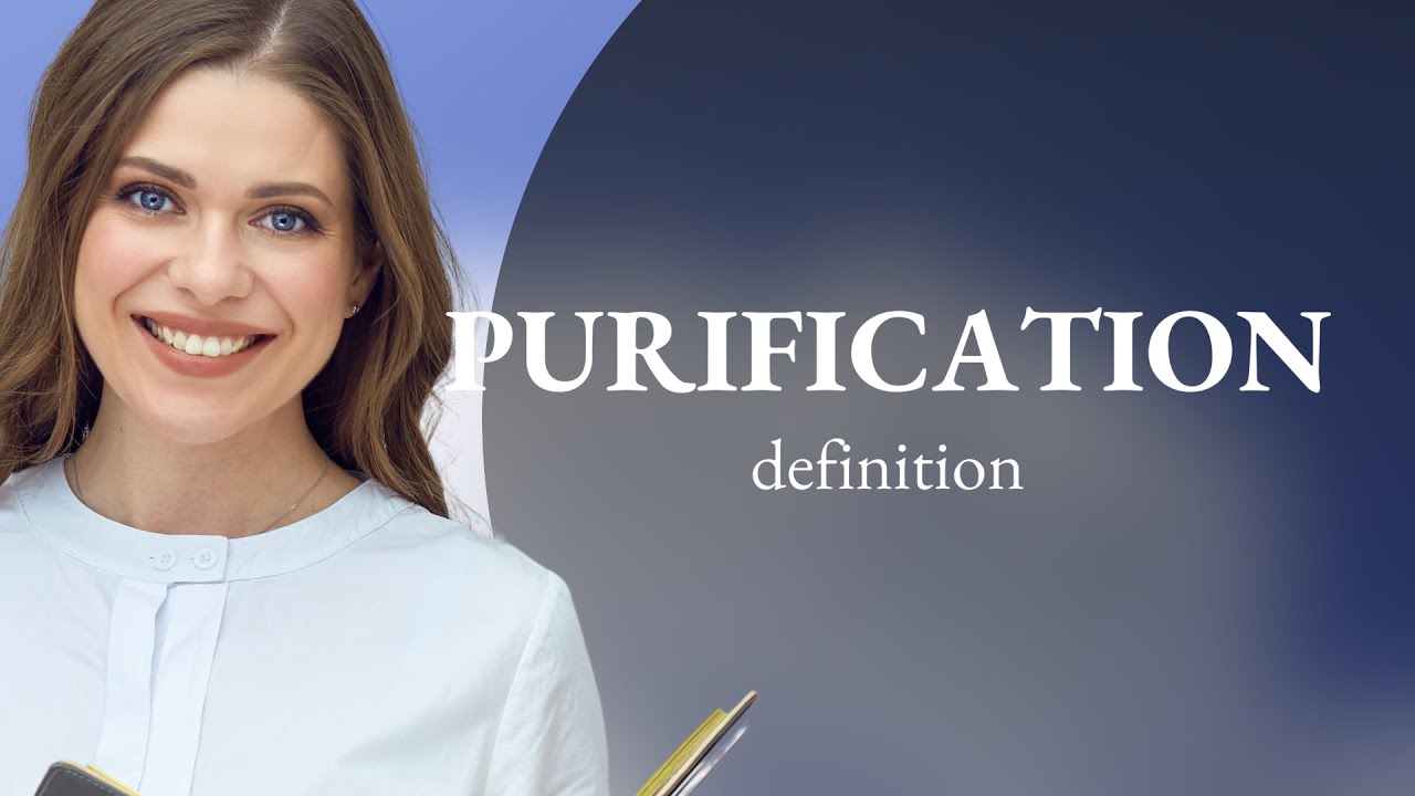 Purification — PURIFICATION definition - YouTube