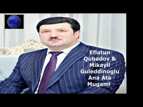 Eflatun Qubadov & Mikayil Guleddinoglu Ana Ata Mugami