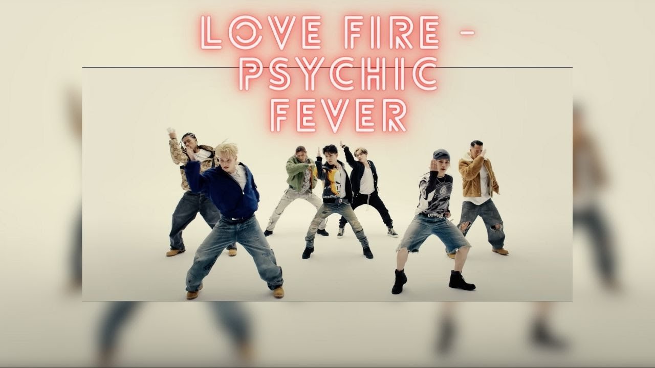 PSYCHIC FEVER - LOVE FIRE | REACTION - YouTube