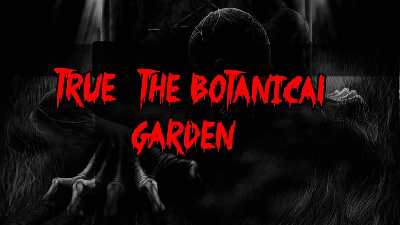 True Horror Story | The Botanical Garden | Reddit Scary Story - YouTube