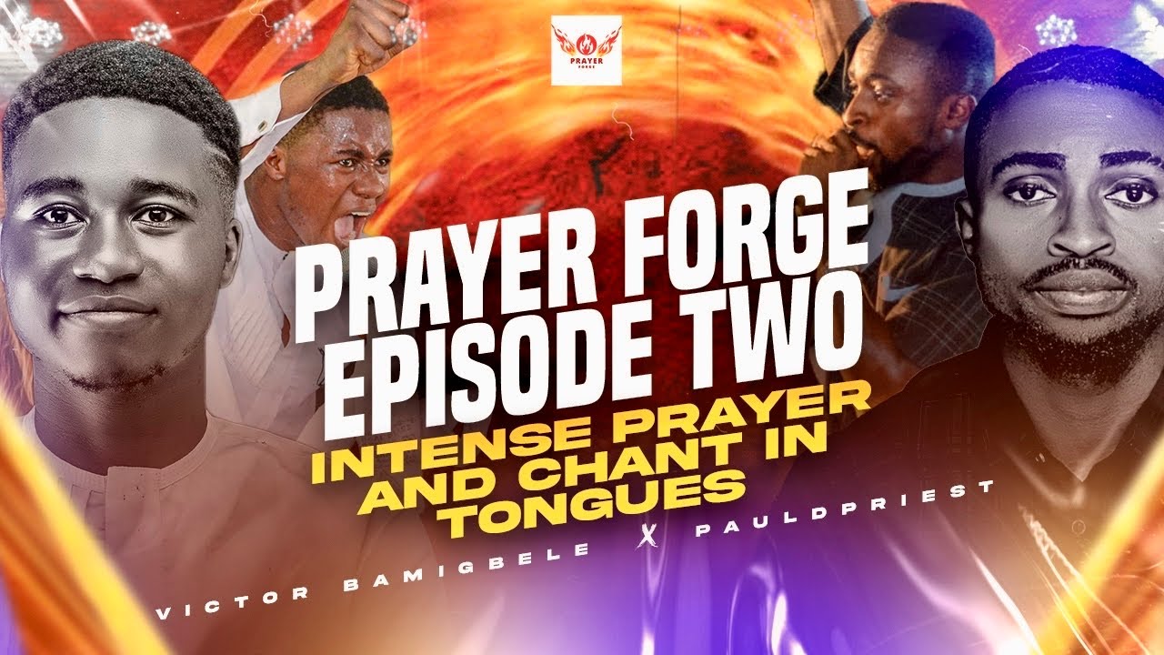 PRAYER FORGE EPISODE TWO || INTENSE TONGUES AND CHANT OF FIRE 🔥 - YouTube