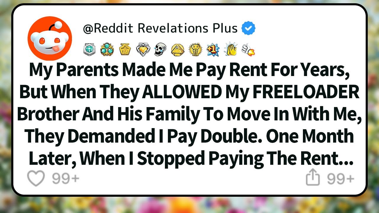 Paid Parents' Rent For Years, Then FREELOADER Brother's Family Moved In ...