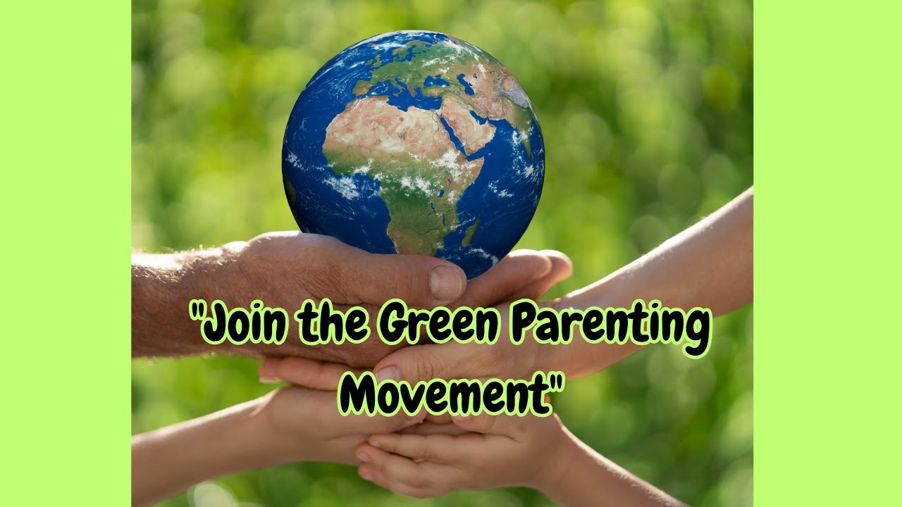 Part 2 - "Green Parenting: Sustainable Practices for Eco-Friendly ...