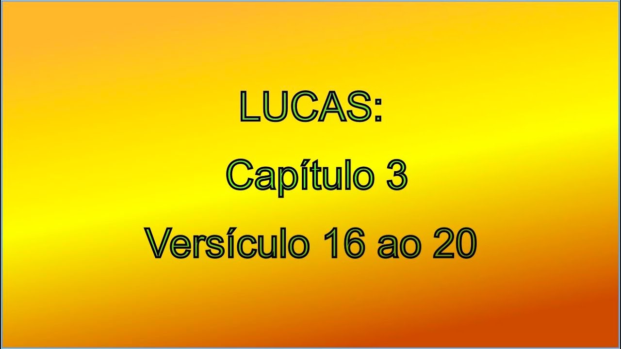 Lucas Capitulo 3 Versículo 16 ao 20 - YouTube