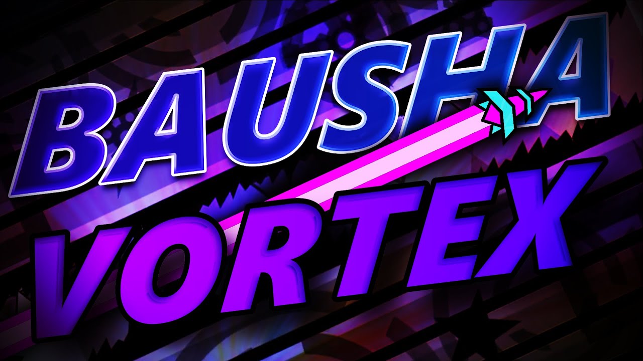 Bausha Vortex 100% (Extreme Demon) || Geometry Dash Completion #32 ...