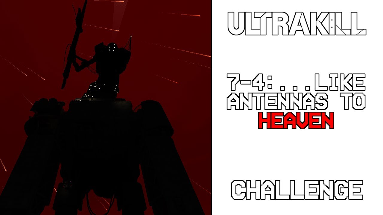 ULTRAKILL 7-4: ...LIKE ANTENNAS TO HEAVEN - (CHALLENGE) - YouTube