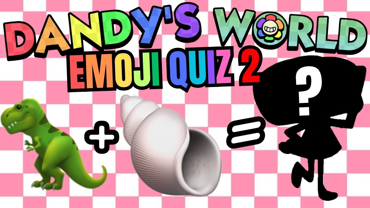 Dandy's World Emoji Quiz 2 - YouTube