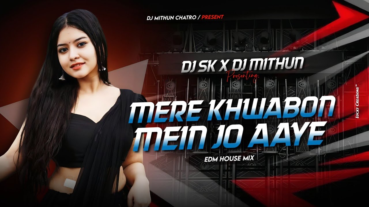 Mere Khwabon Mein Jo Aaye | EDM HOUSE MIX | DJ SK X DJ MITHUN - YouTube