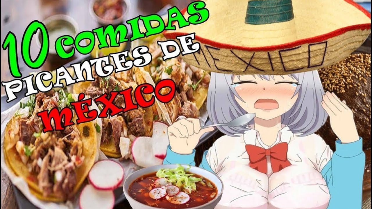 10 COMIDAS MÁS PICANTES DE MÉXICO LAS COMIDAS DELICIOSAS Y PICOSAS ...