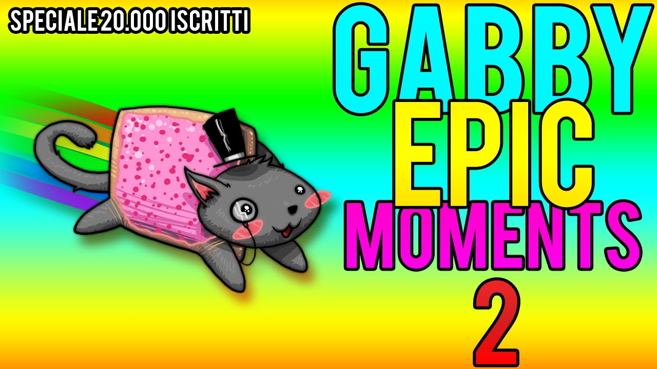 20.000 ISCRITTI SPECIAL! - Gabby Epic Moments 2 - YouTube