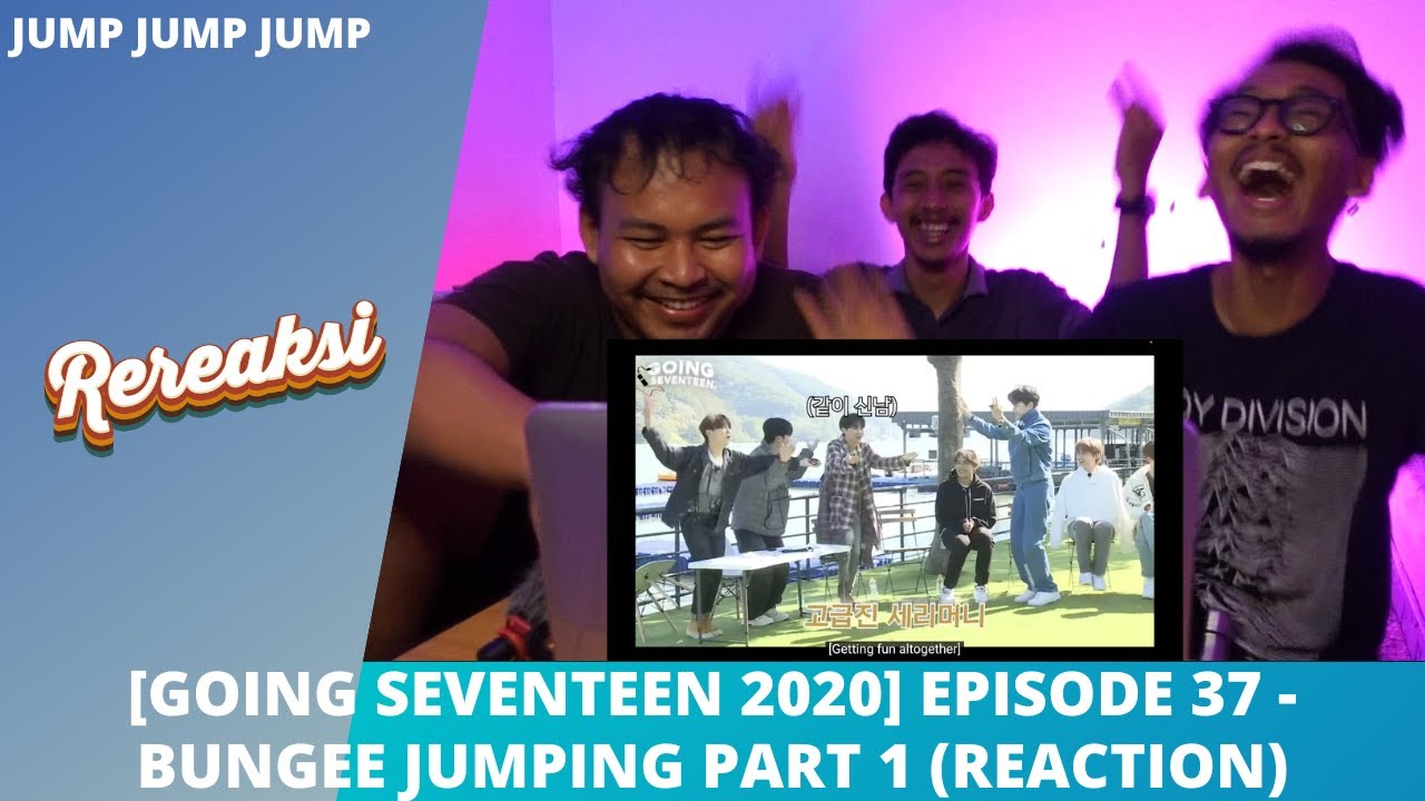 [GOING SEVENTEEN 2020] EPISODE 37 - BUNGEE JUMPING PART 1 (REACTION ...