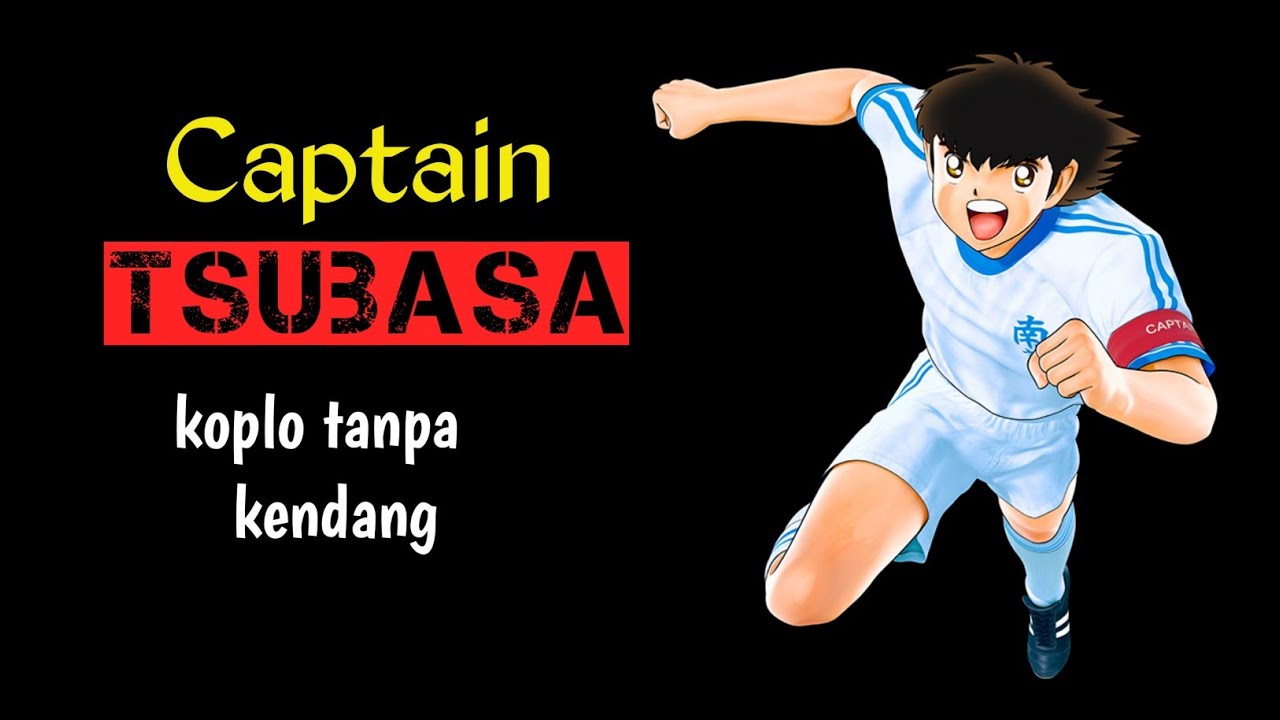 Captain Tsubasa Koplo Tanpa Kendang