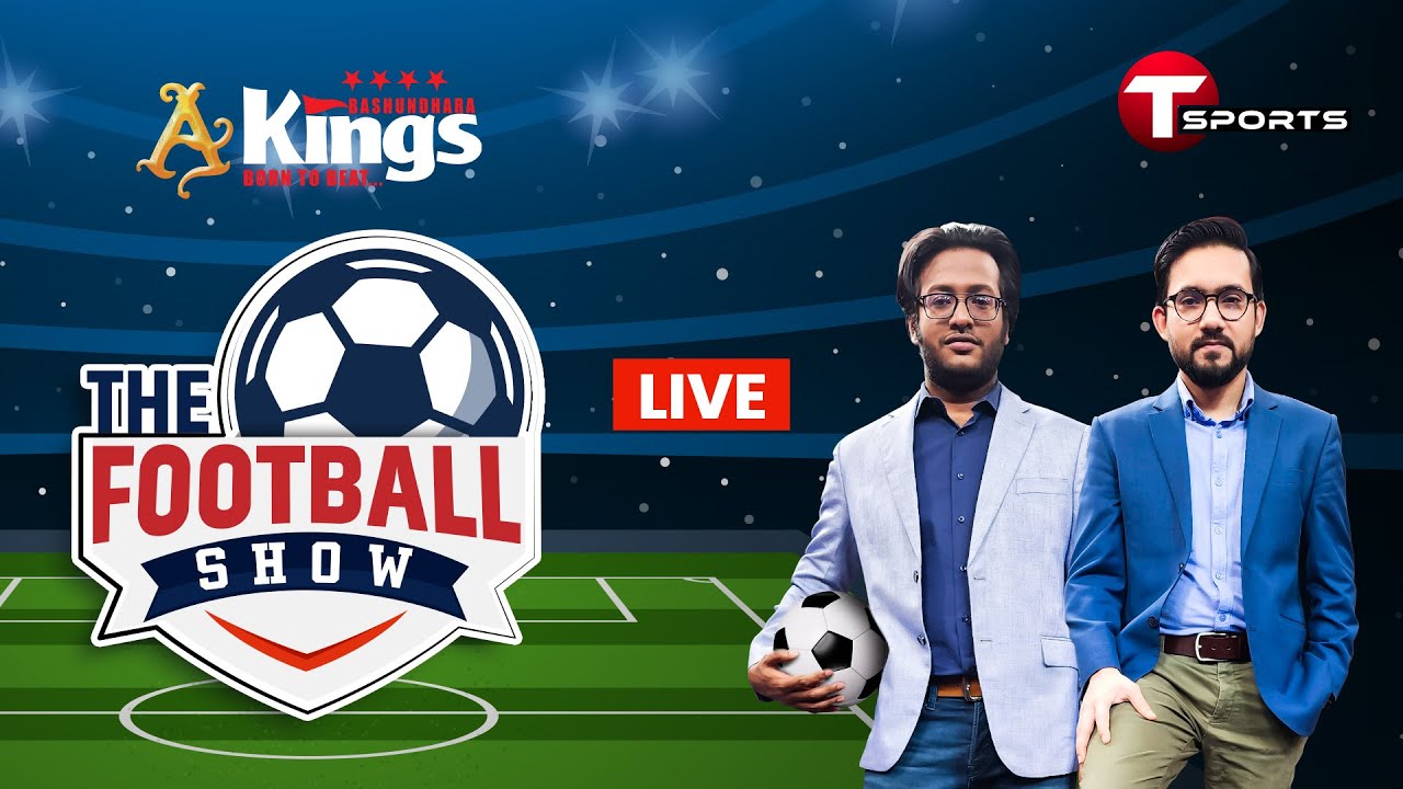 LIVE | The Football Show | Talk Show | Football | Football Analyst | T ...