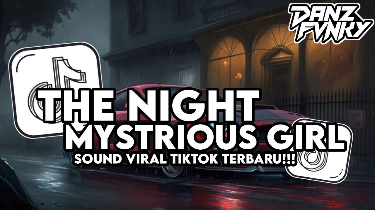 DJ THE NIGHT X MYSTRIOUS GIRL STYLE KONDANG COCOK BUAT NYANTAI VIRAL ...
