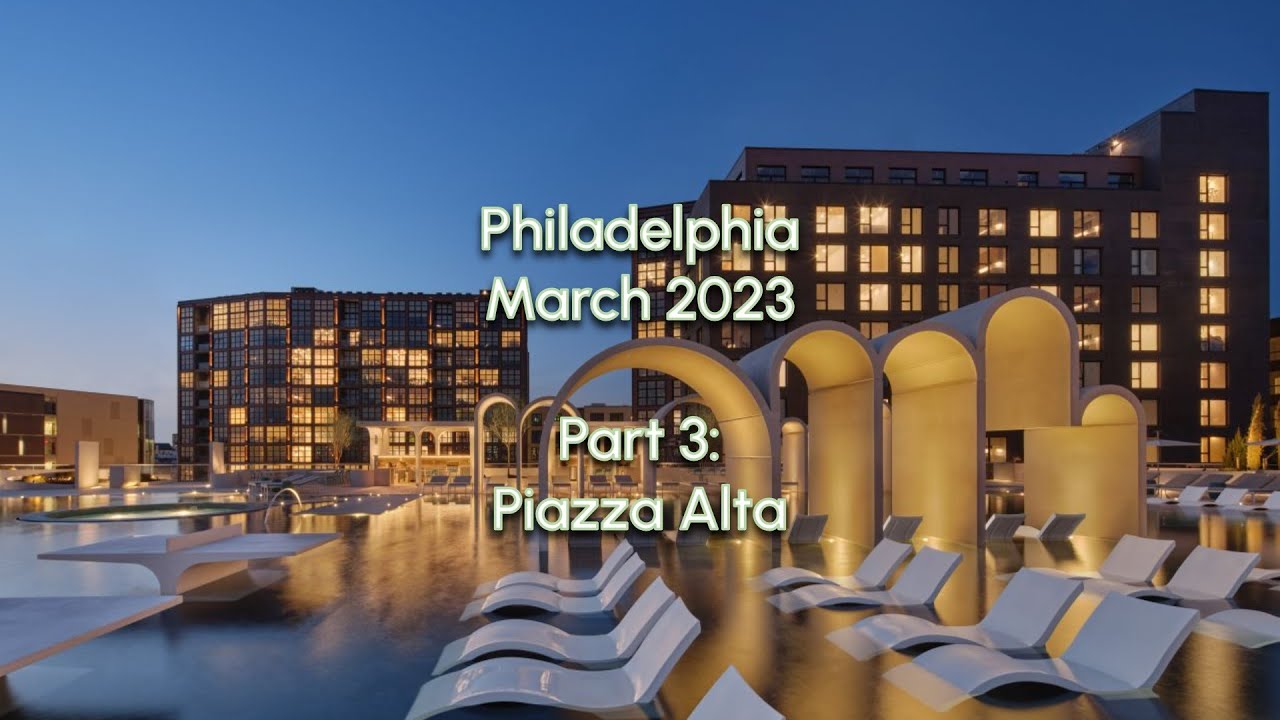 Philadelphia, March 2023, Part 3: Piazza Alta - YouTube