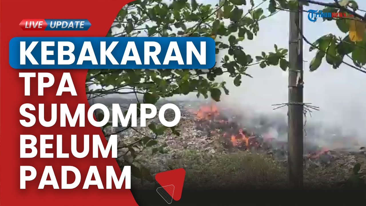 Kobaran Api di TPA Sumompo Tak Kunjung Padam meski Sudah 2 Hari ...