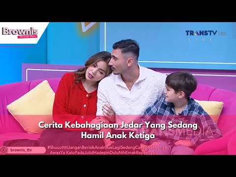 Cerita Kebahagiaan Jedar Yang Sedang Hamil Anak Ketiga | BROWNIS (28/5/24) P2