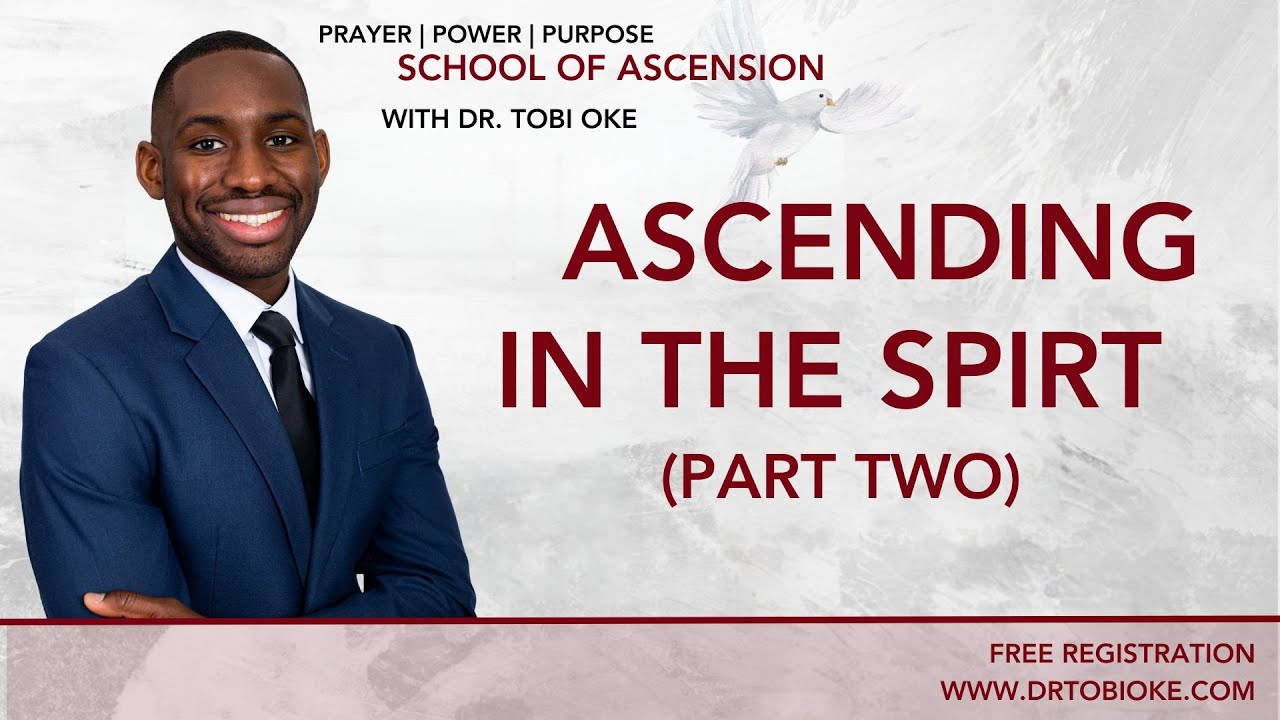 How To Ascend In The Spirit [Part 2] || The Exercise of Ascension || Dr ...