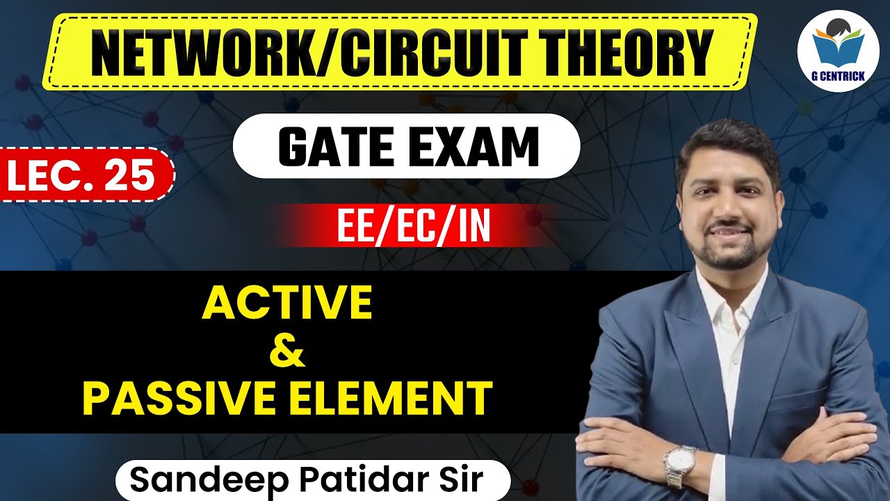 Lec 25 Active & Passive Element || Network/Circuit Theory for GATE Exam ...