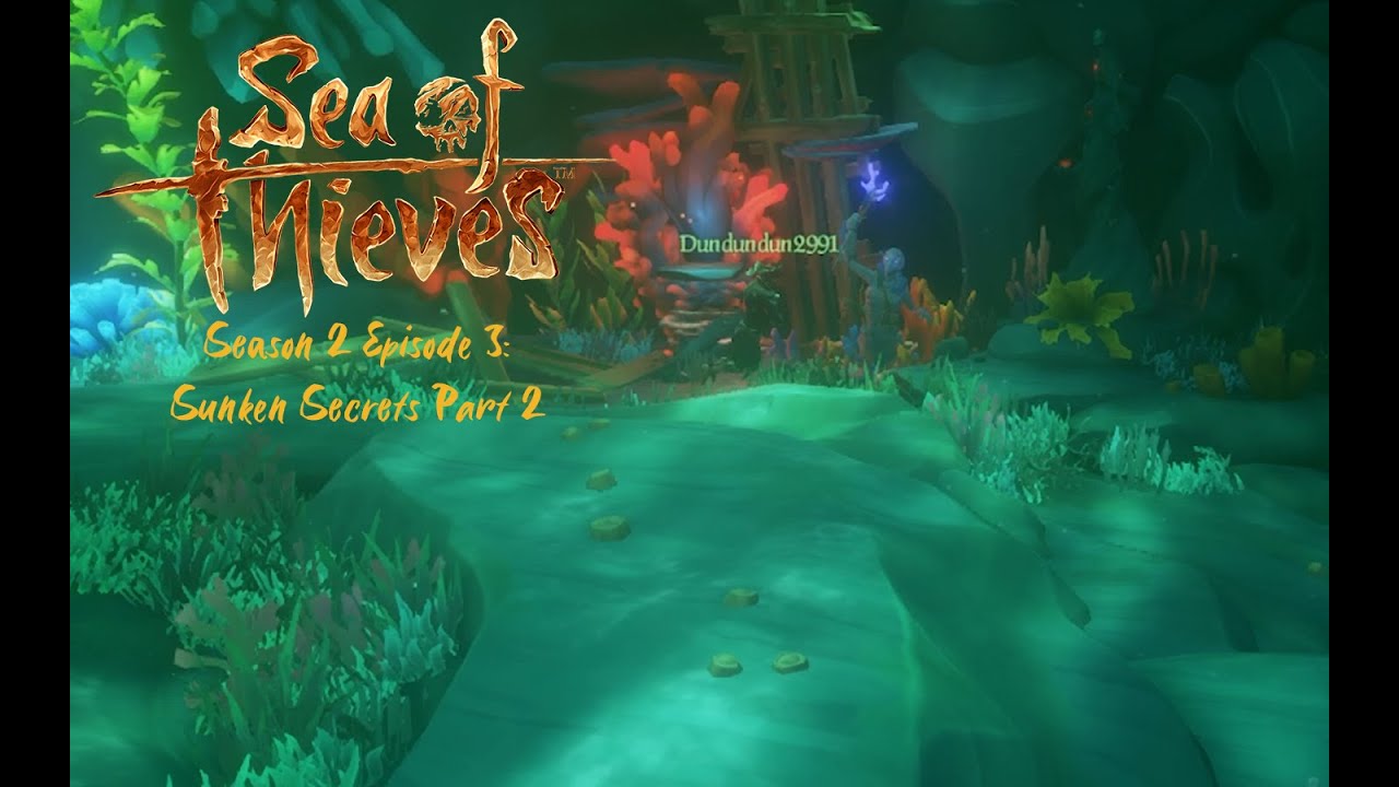 Sunken Secrets; Sea of Thieves Season 2 Episode 3 - YouTube