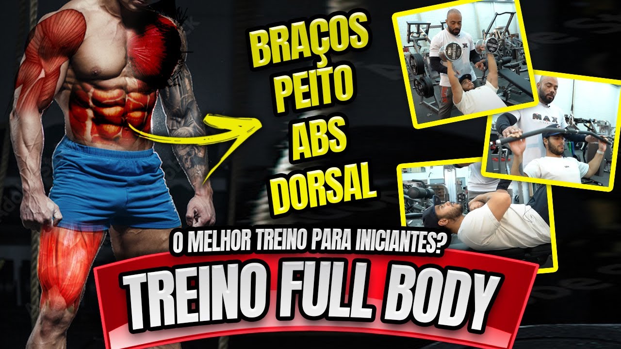TREINO FULL BODY PARA INICIANTES - TREINAR O CORPO TODO NO MESMO DIA ...