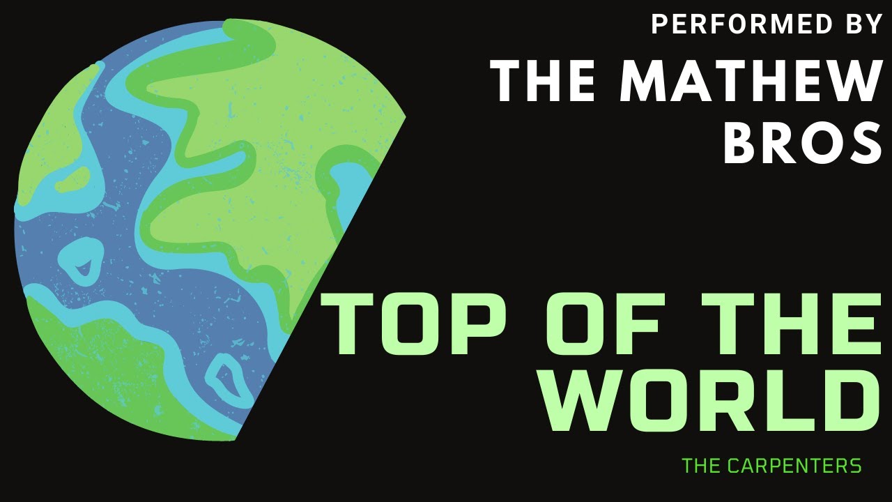 Top of the World-The Mathew Bros. - YouTube