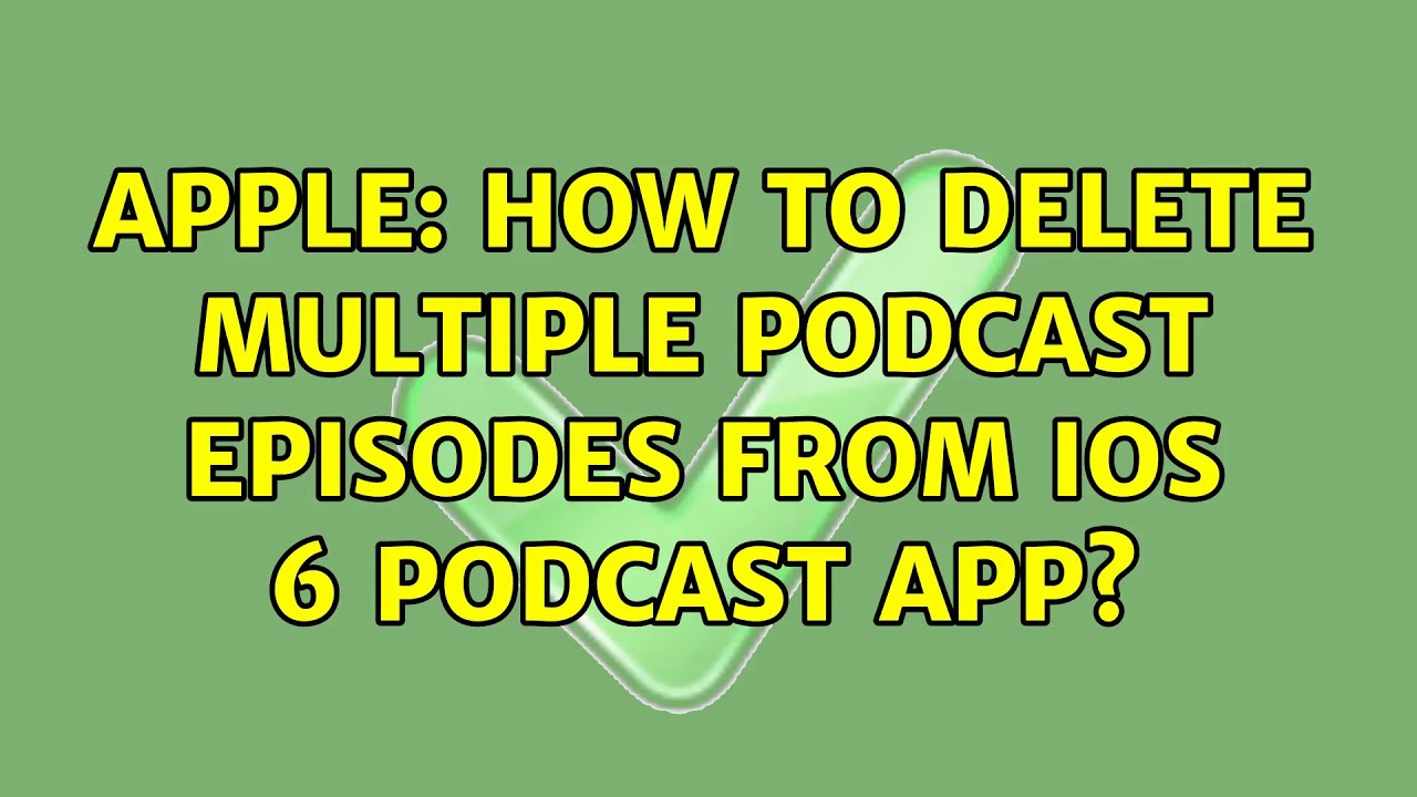 Apple How To Delete Multiple Podcast Episodes From IOS 6 Podcast App apple-how-to-delete-multiple-podcast-episodes-from-ios-6-podcast-app