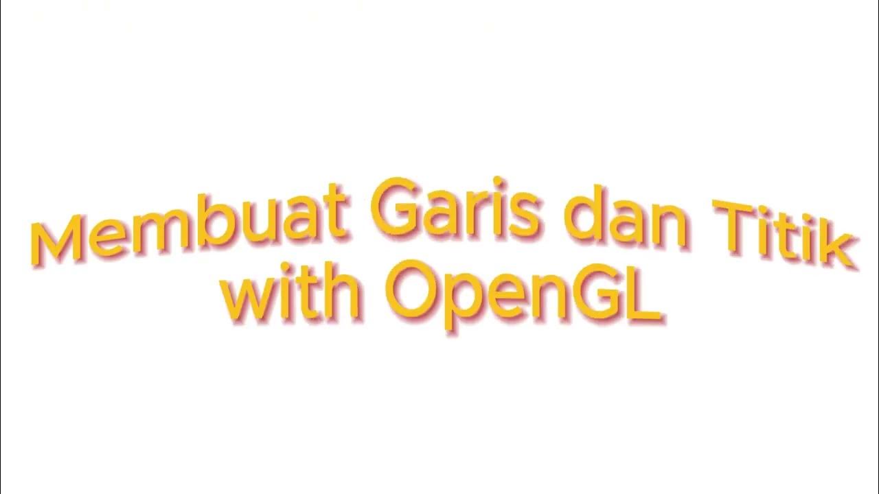 Praktikum 2 |Membuat Garis & Titik OpenGL| Dev C++ - YouTube